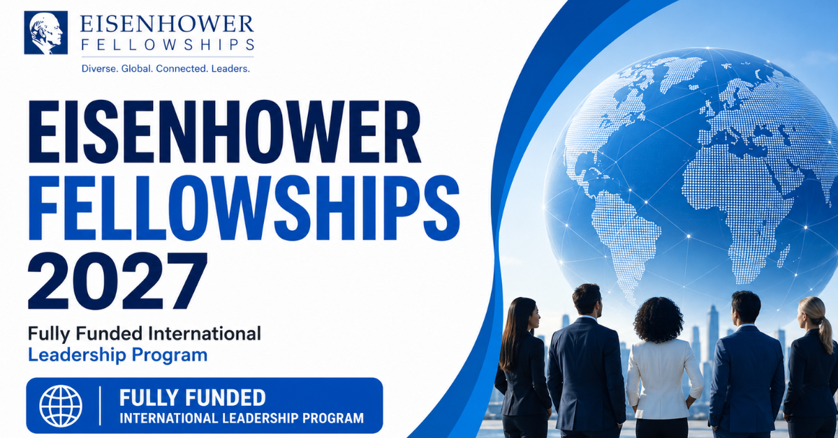Eisenhower Fellowships 2027: Fully Funded International Leadership ...